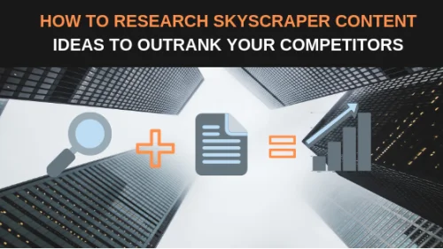 How To Research Skyscraper Content Ideas To Outrank Your Competitors - Ignite Search